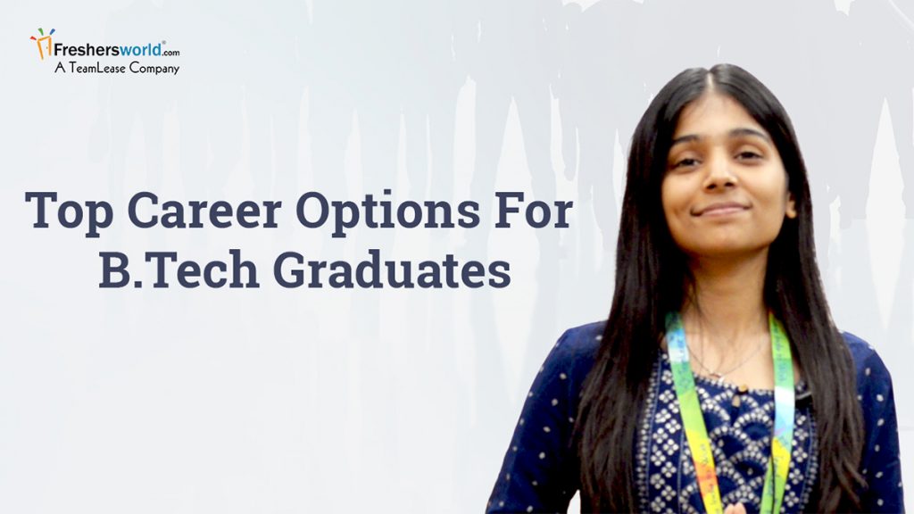 Top Career Options For B Tech Graduates - FreshersWorld Blog